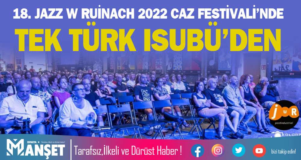18. JAZZ W RUİNACH 2022" CAZ FESTİVALİ'NDE TEK TÜRK ISUBÜ'DEN haberi